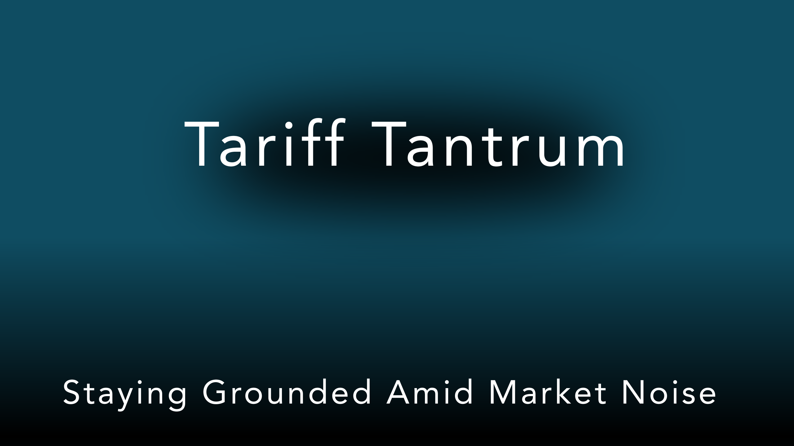 Tariff Tantrum: Staying Grounded Amid Market Noise | Kaizen Financial ...